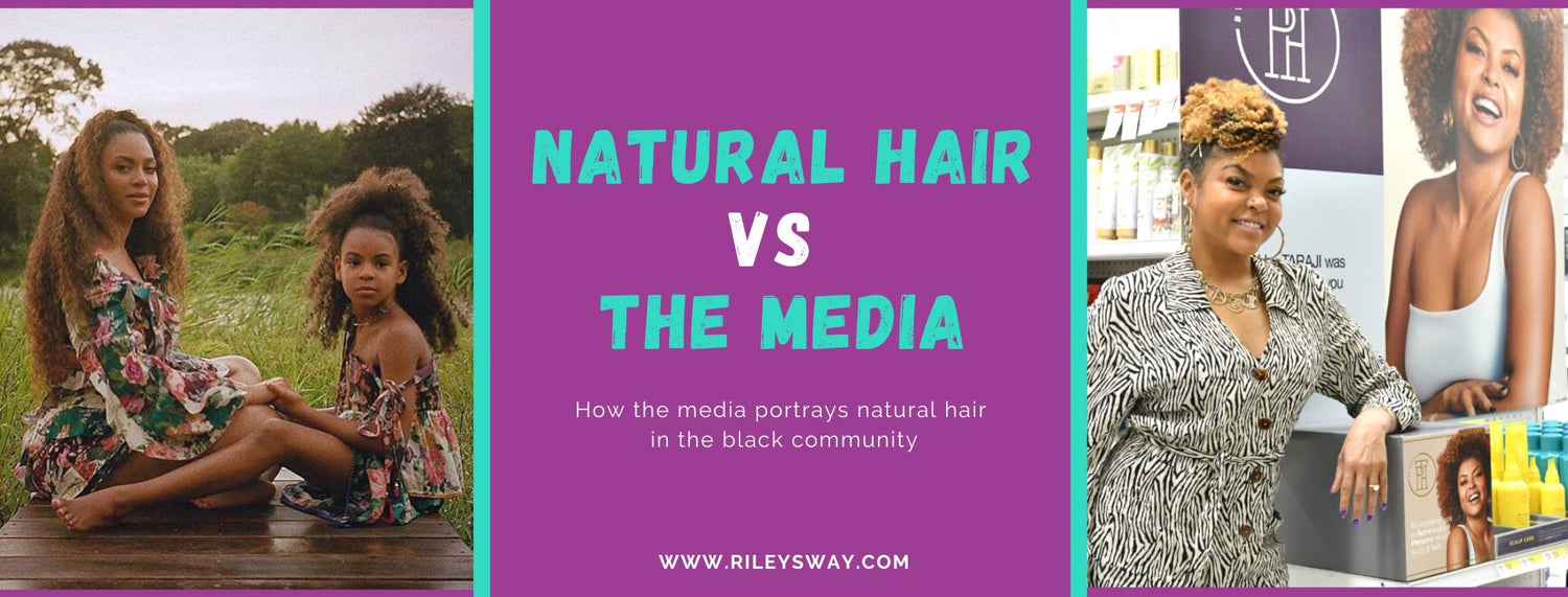 Natural Hair VS the Media – Riley's Way